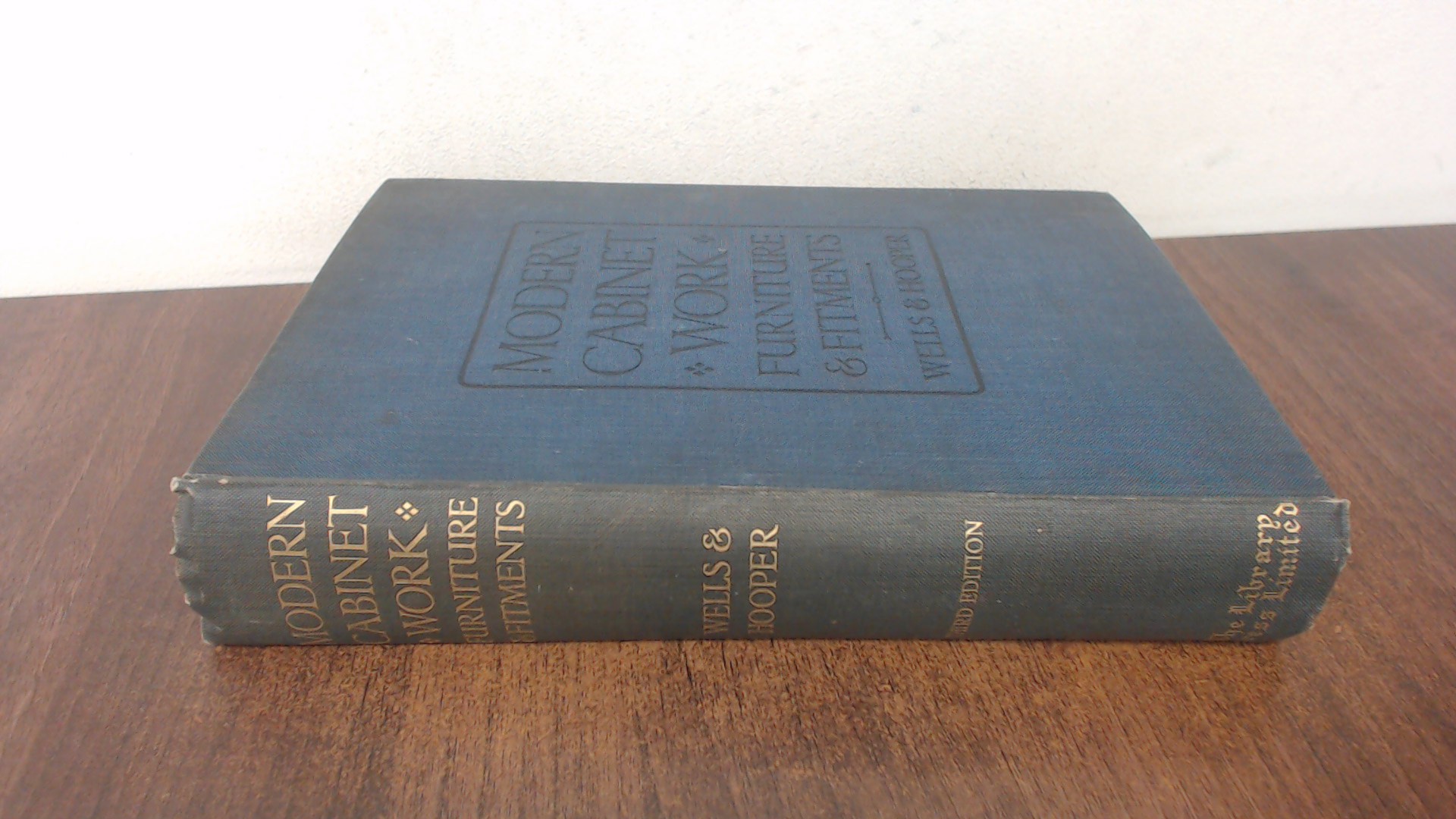 Modern Cabinet Work Furniture and Fitments by Percy A. Wells and John ...