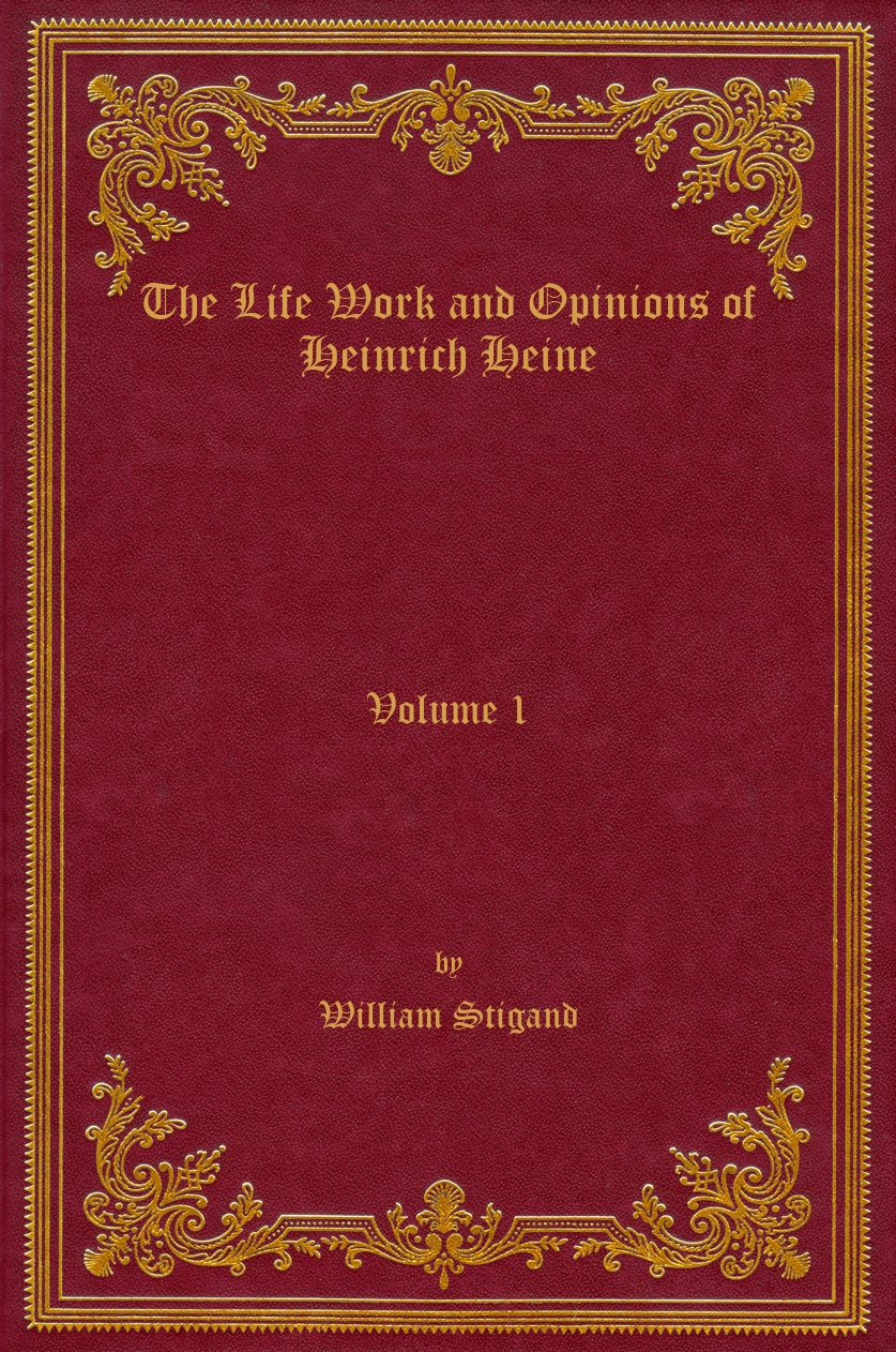 The Life Work and Opinions of Heinrich Heine: Volume 1, 1875 von ...