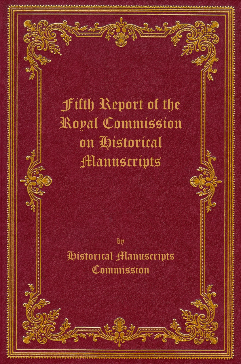Fifth Report of the Royal Commission on Historical Manuscripts, 1876 by ...