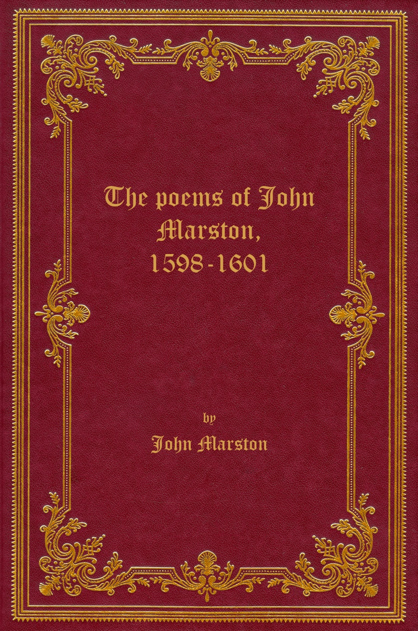 The poems of John Marston, 1598-1601, 1879 by Marston, John: New ...