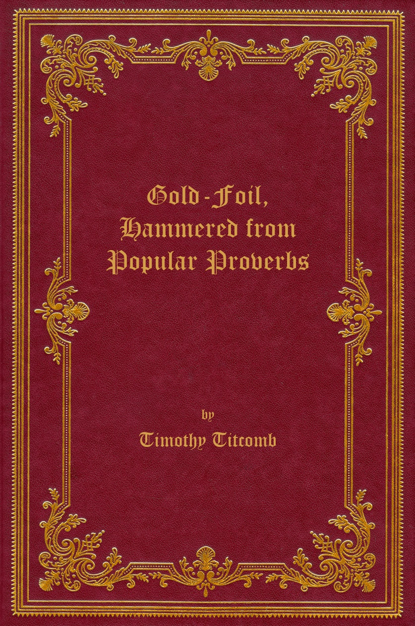 Gold-Foil, Hammered from Popular Proverbs, 1872 de Titcomb, Timothy ...