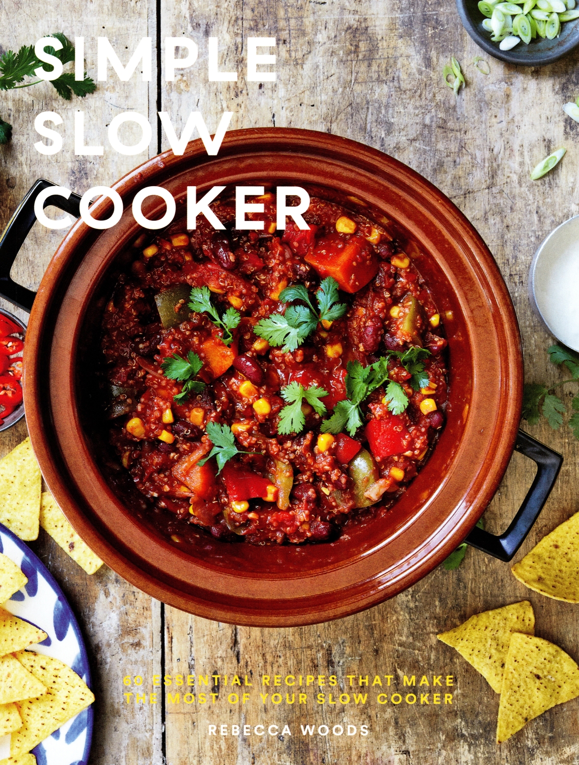 Simple Slow Cooker : by Rebecca Woods ; ( Photographer ) Rita Platts ...