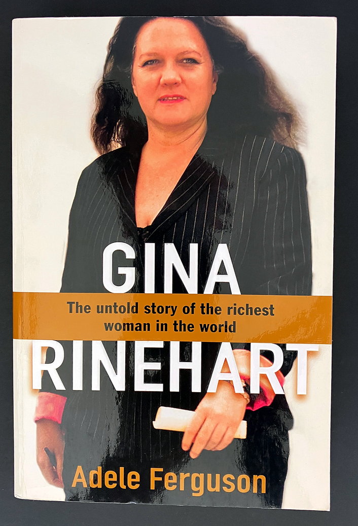 Gina Rinehart: The Untold Story of the Richest Person in Australian History by Adele Ferguson by ...