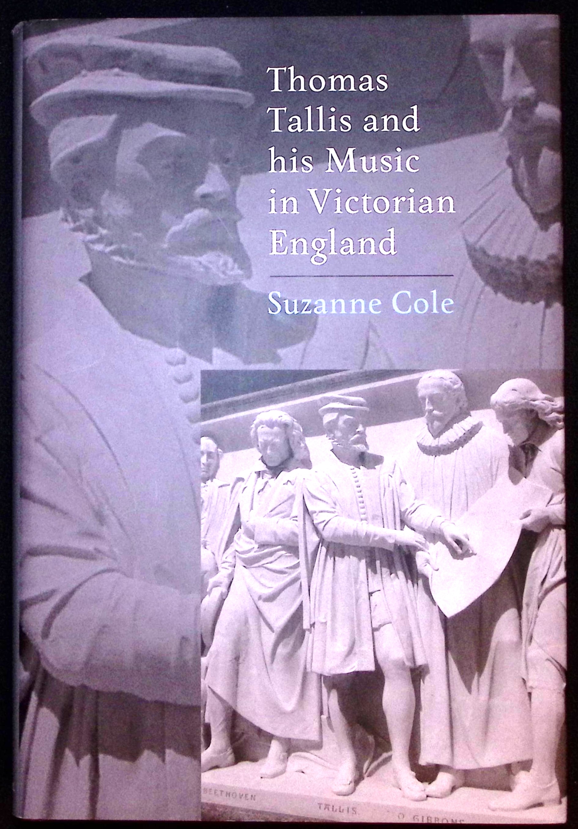 Thomas Tallis and his Music in Victorian England. by COLE, Suzanne.:: (2018) | CHILTON BOOKS