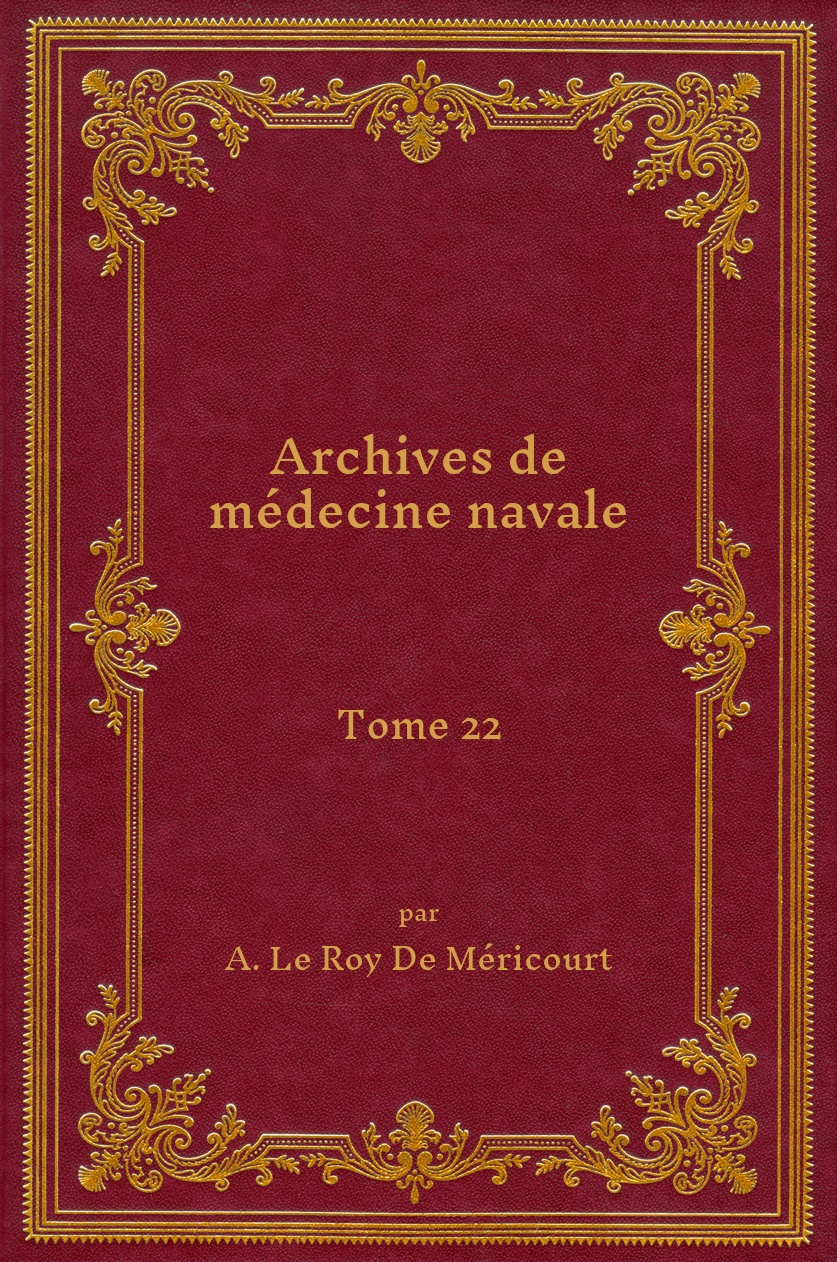 Archives de médecine navale, Tome 22, 1874 von De Méricourt, A. Le Roy ...