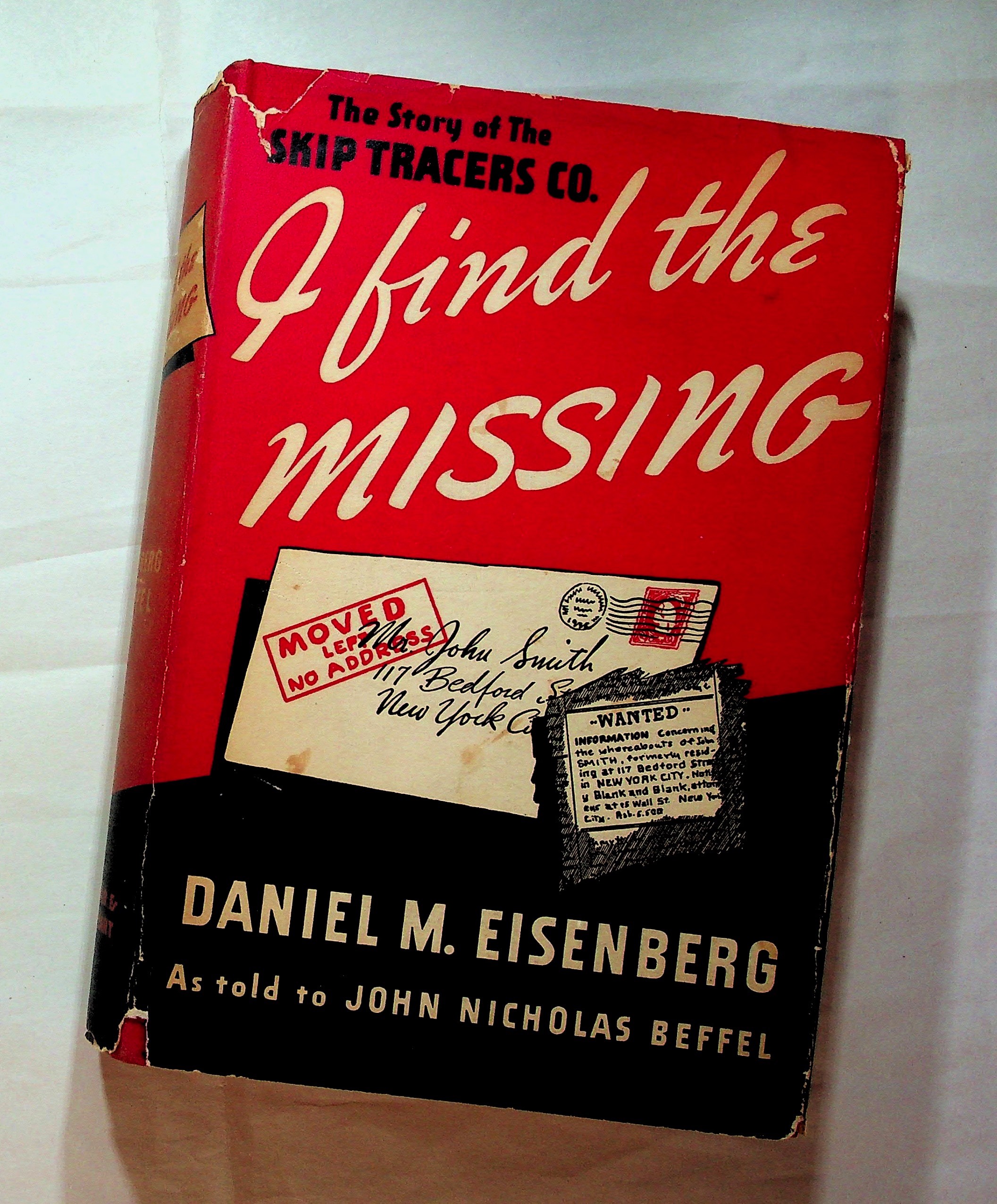 I Find the Missing; The story of the Skip Tracers Company by Daniel M ...
