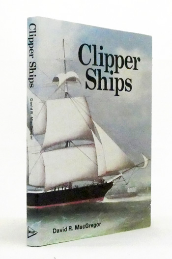 Clipper Ships by MacGregor, David R.: Very Good Hardback (1979) 1st ...