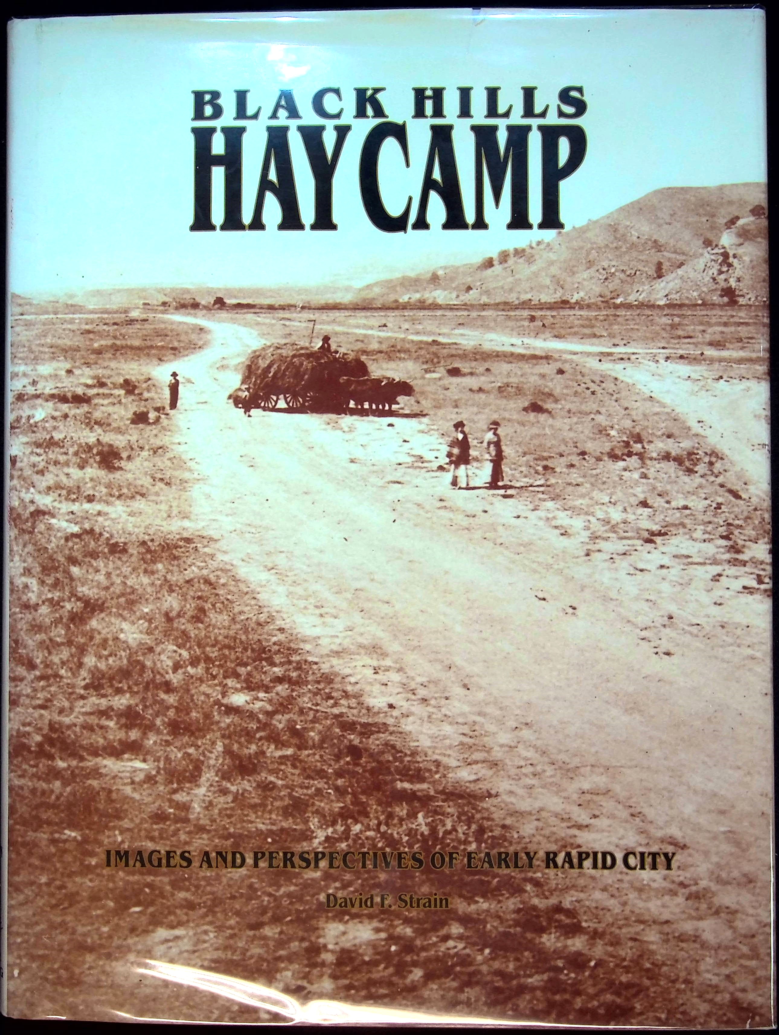 Black Hills Hay Camp Images and Perspectives of Early Rapid City by ...