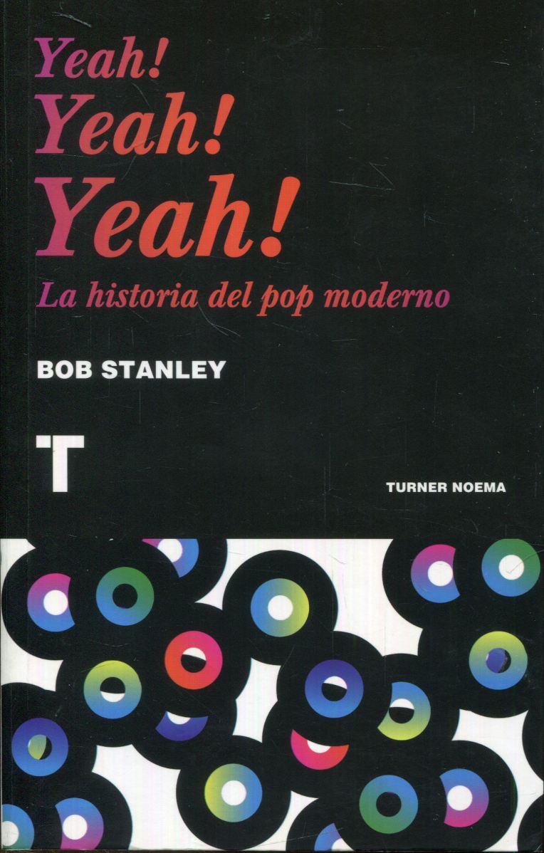 Yeah! Yeah! Yeah! La historia del pop moderno by Stanley, Bob: (2015 ...