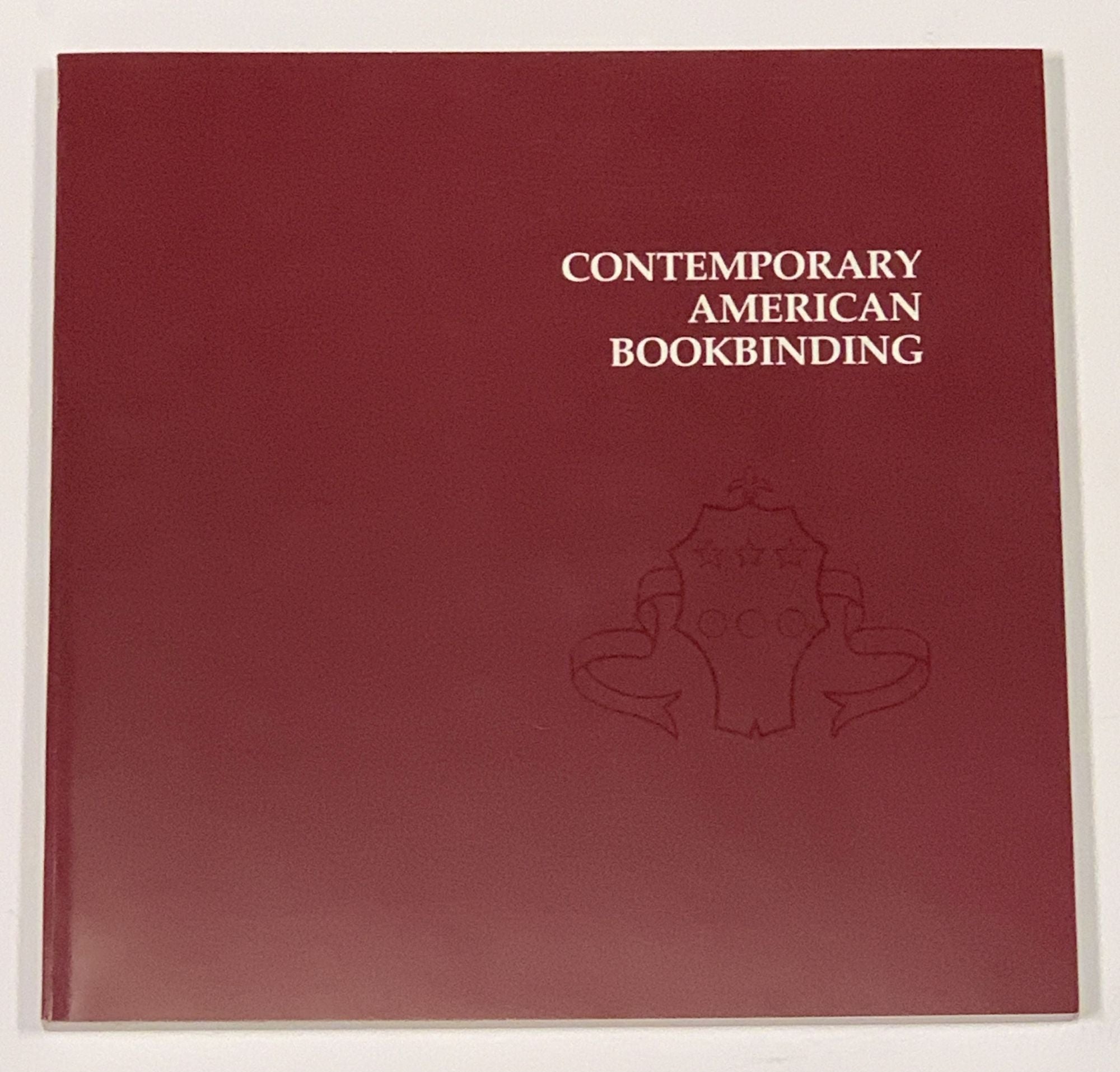 CONTEMPORARY AMERICAN BOOKBINDING. An Exhibition Organized by the ...