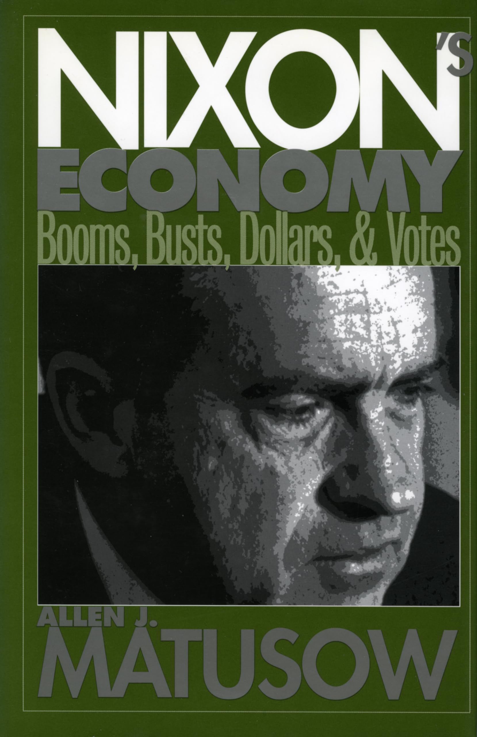 Nixon's Economy : Booms, Busts, Dollars, and Votes by Matusow, Allen J ...