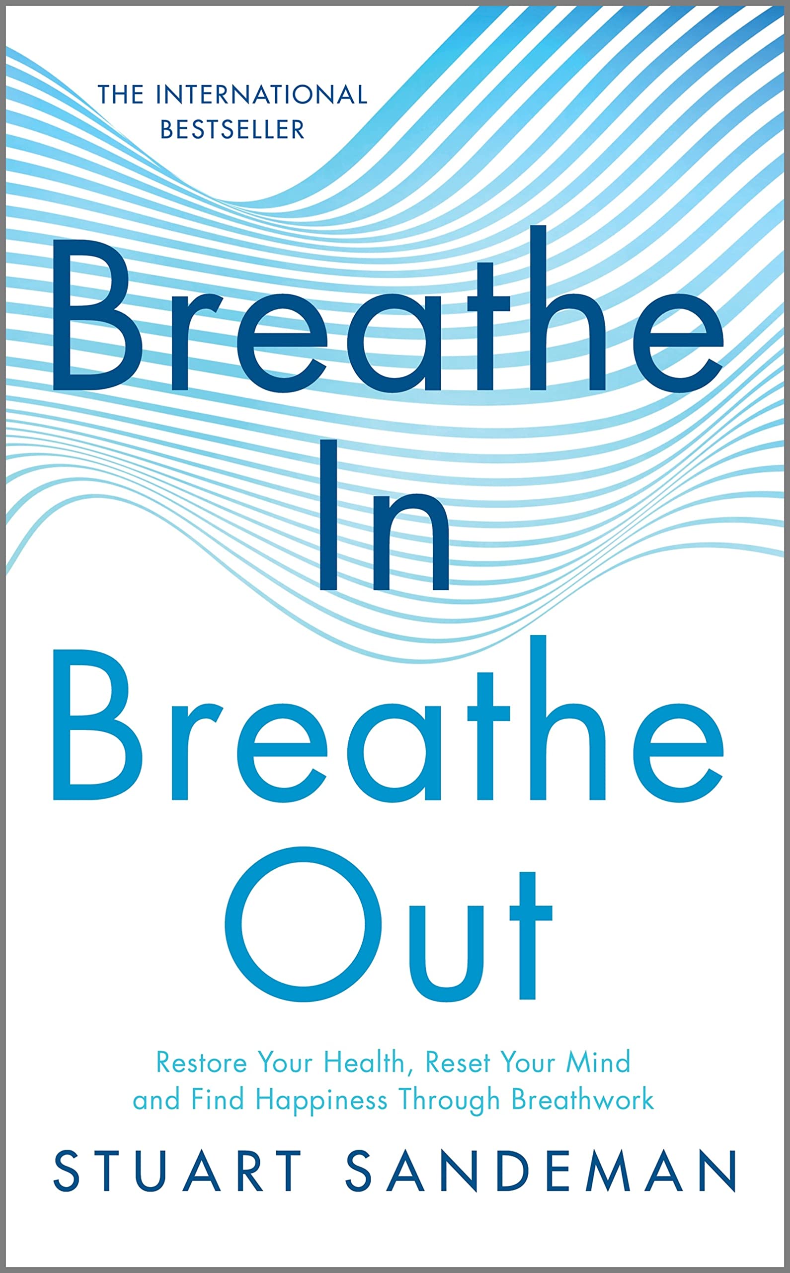 Breathe In, Breathe Out: Restore Your Health, Reset Your Mind and Find ...