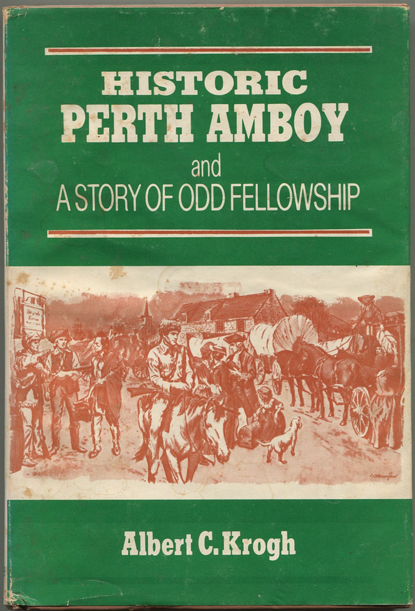 Historic Perth Amboy and A Story of Odd Fellowship by KROGH, Albert C ...
