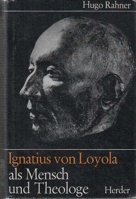Ignatius von Loyola als Mensch und Theologe von Rahner, Hugo: sehr gut ...