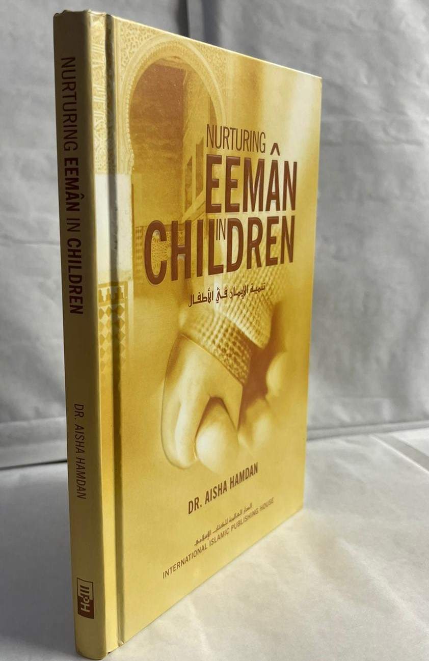 Nurturing Eeman In Children by Dr Aisha Hamdan: New Hardcover (2009 ...