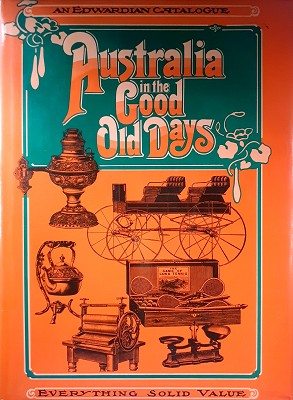 Australia In The Good Old Days: An Edwardian Catalogue: Very Good Hard ...