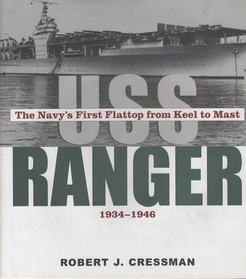 USS RANGER The Navy's First Flattop from Keel to Mast, 1934-46 by ...