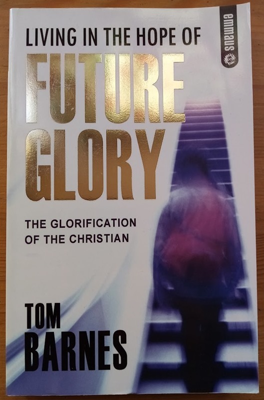 Living in the Hope of Future Glory: The Glorification of the Christian (Emmaus series) by Barnes ...
