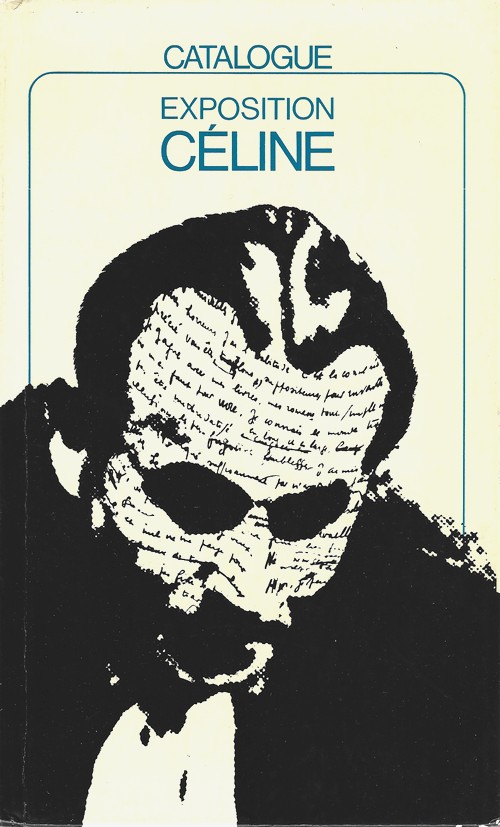 Catalogue Exposition Louis-Ferdinand Céline. ( Tirage unique numéroté à ...