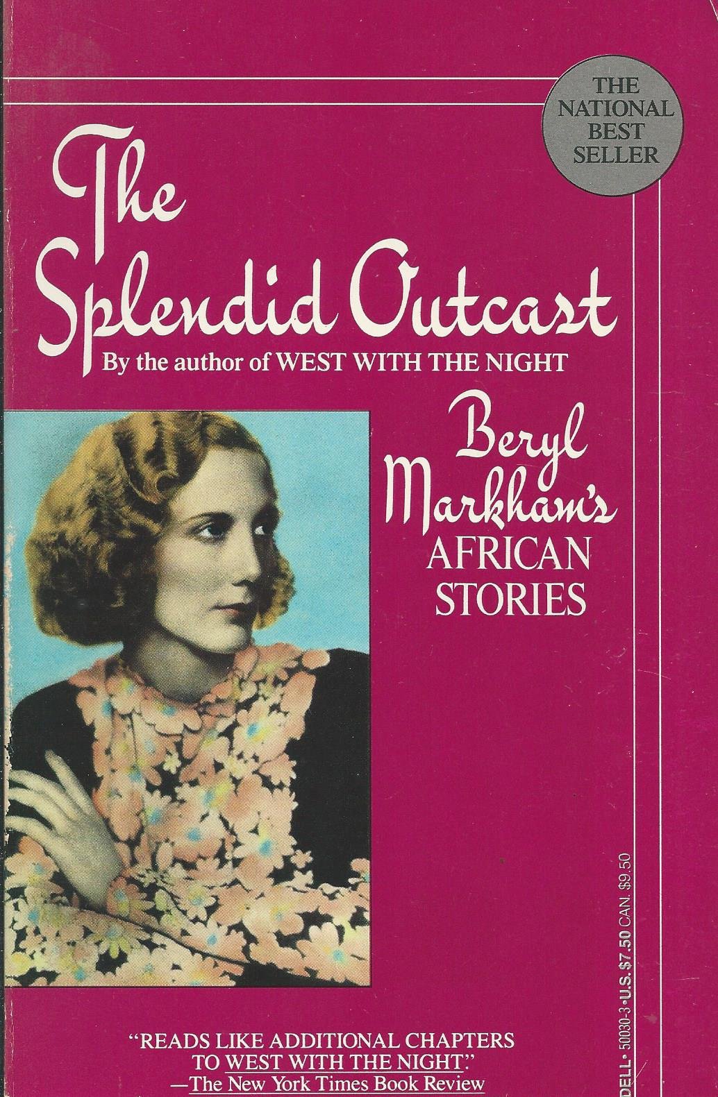 The Splendid Outcast: Beryl Markham's African Stories by Beryl Markham ...