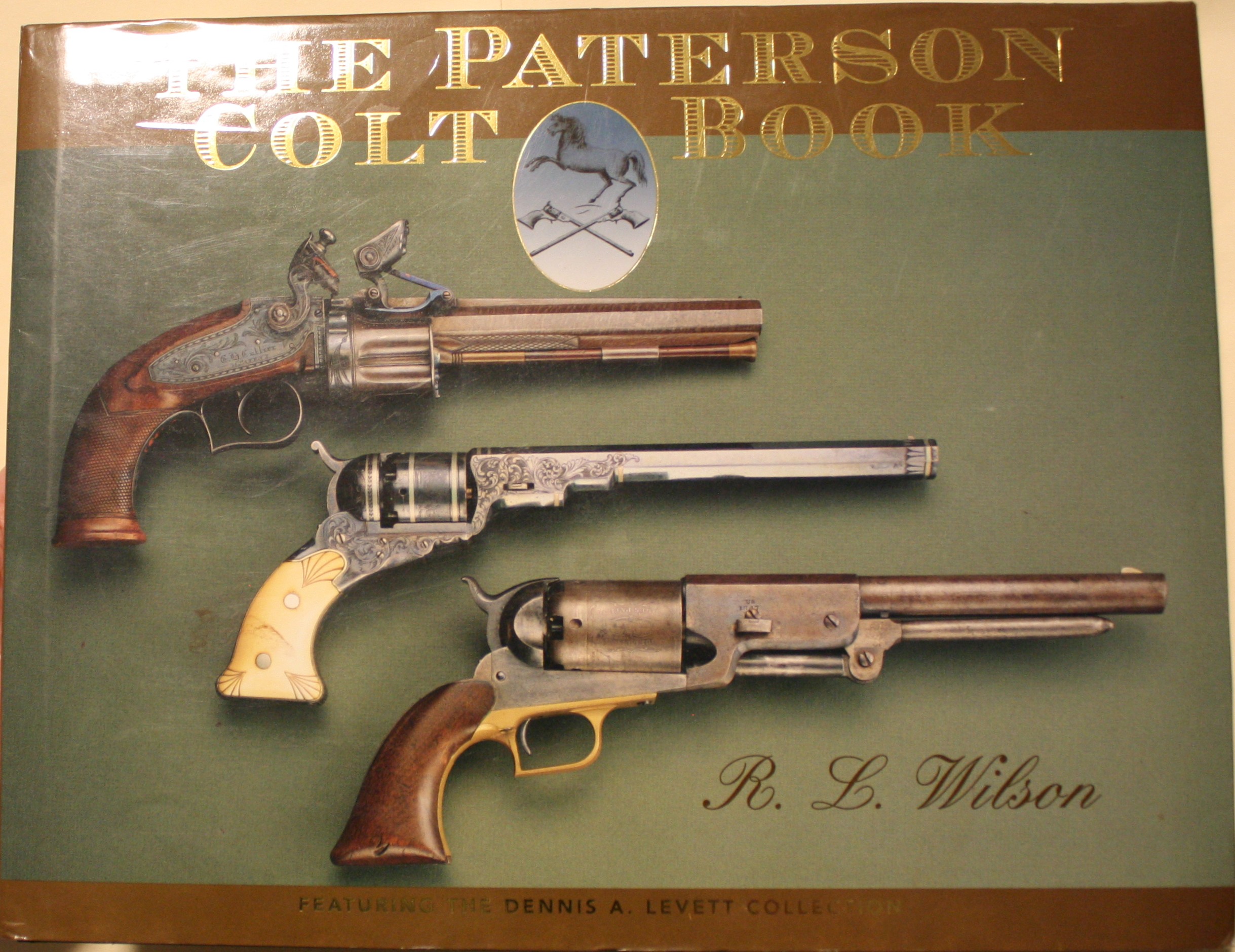 The Patterson Colt Book The Early Evolution of Samuel Colt?s Repeating ...