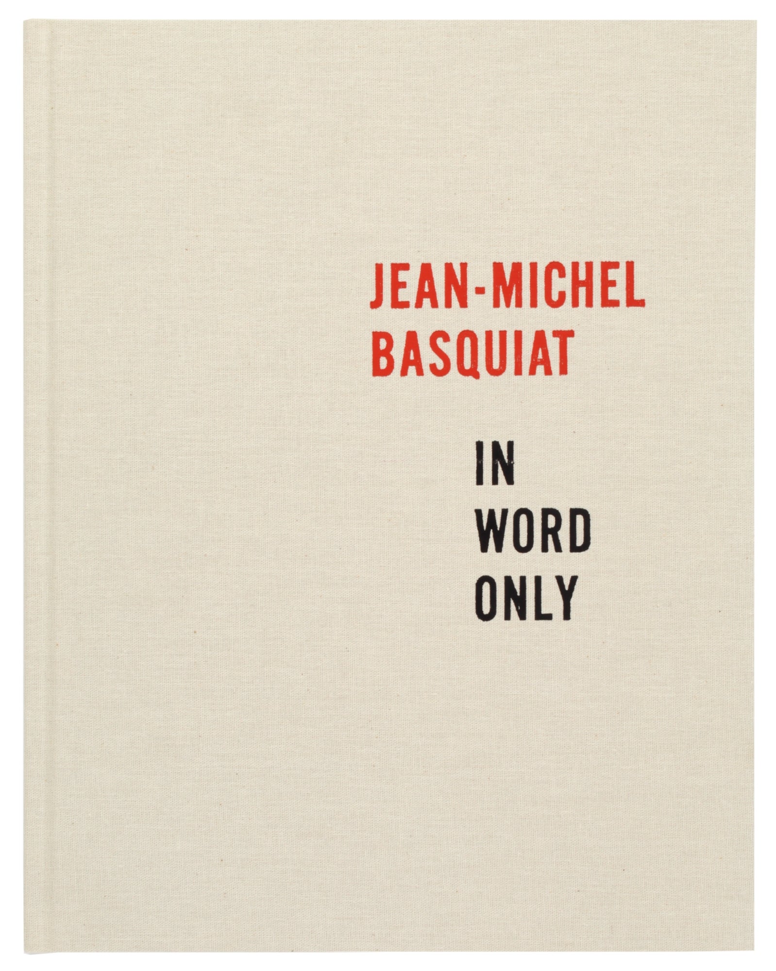 Jean-Michel Basquiat: In Word Only by BASQUIAT, Jean-Michel, and ...