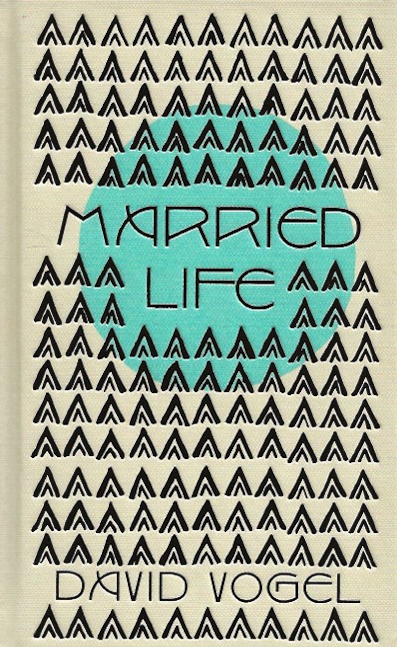 Married Life by Vogel, David: Fine Hardcover/Hardback (2013) First ...