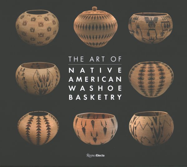 Art of Native American Washoe Basketry by Wolfe, Ann M.; Nevers, Joann ...