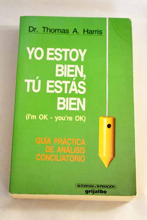 Yo estoy bien, tú estás bien de Harris, Thomas Anthony: Bien tapa ...