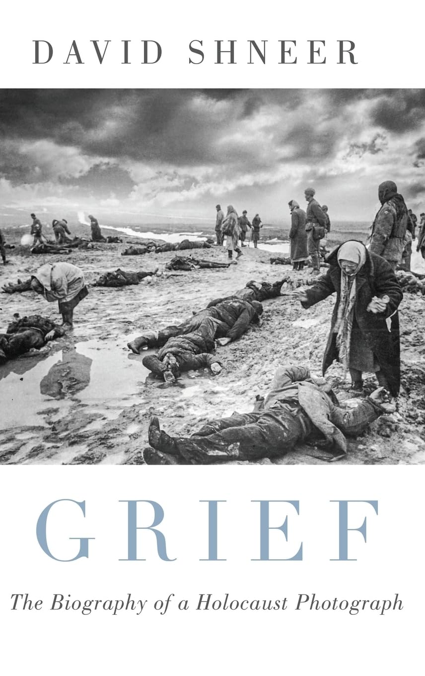 Grief: The Biography of a Holocaust Photograph by Shneer, David: good ...