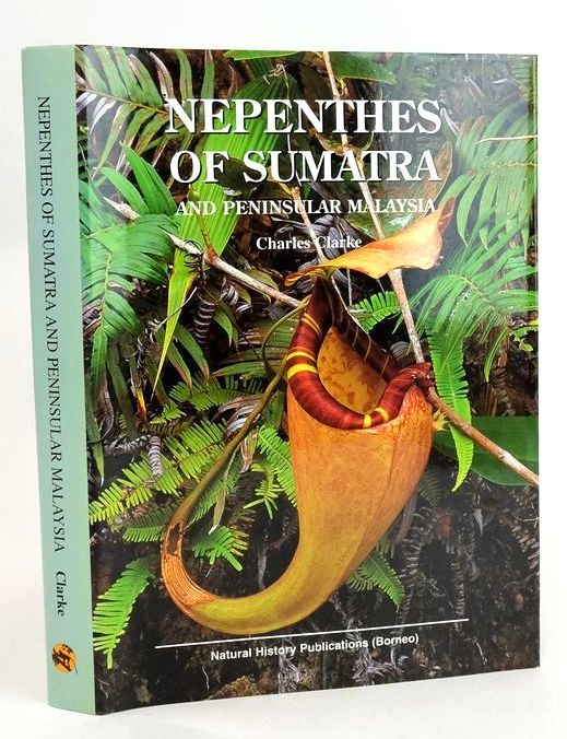 NEPENTHES OF SUMATRA AND PENINSULAR MALAYSIA by Clarke, Charles: Fine ...