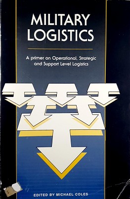 Military Logistics: A Primer On Operational, Strategic And Support ...