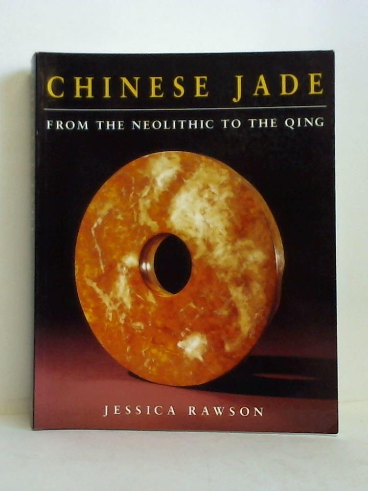Chinese Jade - From the Neolithic to the Qing von Rawson, Jessica ...