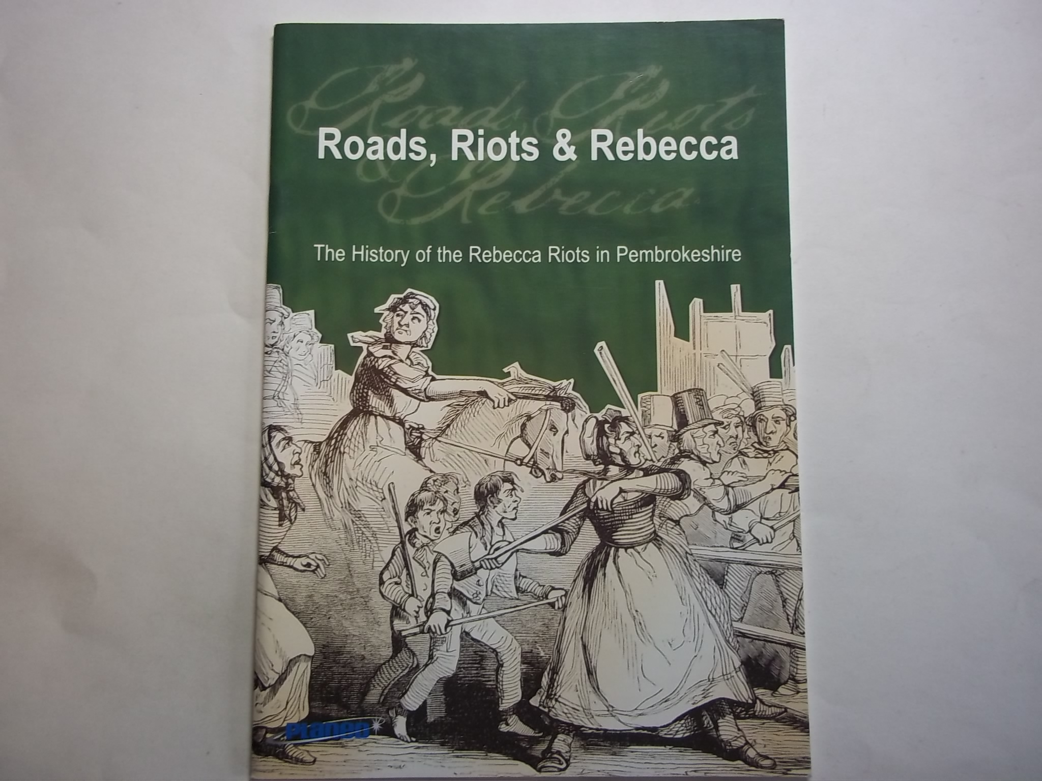 Roads, Riots & Rebecca. The History of the Rebecca Riots in ...