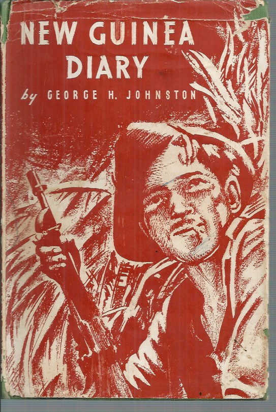 New Guinea Diary by Johnston, George, 1912-1970: Very Good. Edgewear to ...