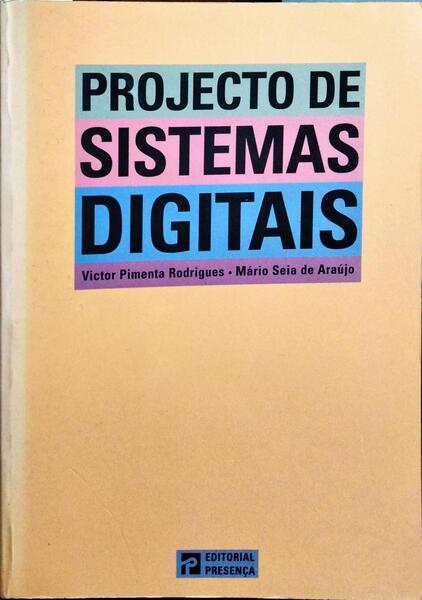 PROJECTO DE SISTEMAS DIGITAIS. [2.ª EDIÇÃO] by PIMENTA RODRIGUES ...