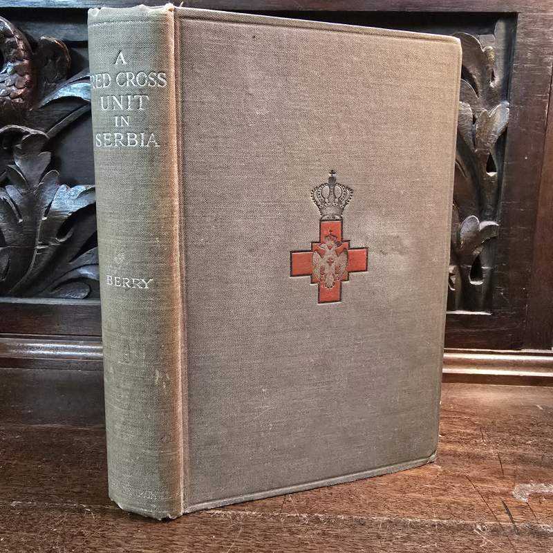 The Story of a Red Cross Unit in Serbia by Berry (James), F. May ...