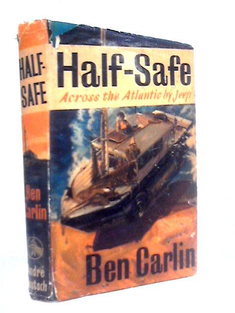 Half-Safe: Across the Atlantic by Jeep by Ben Carlin: Fair (1955 ...