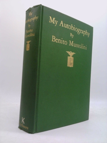 My Autobiography (benito mussolini) de Benito Mussolini: Good Hardcover ...