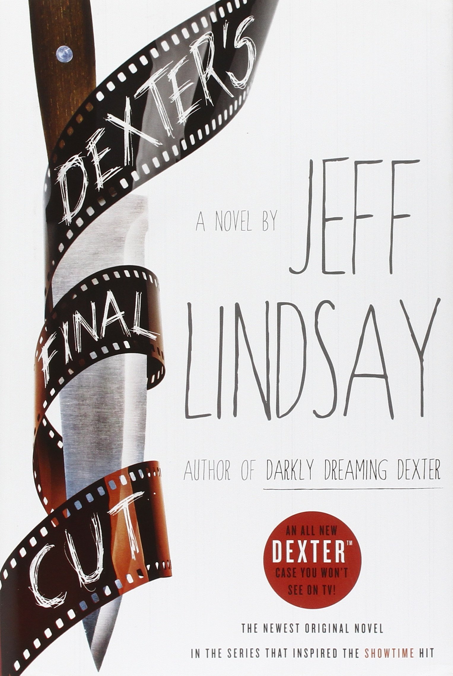 Dexter's Final Cut: A Novel (Dexter Series) by Lindsay, Jeff: good ...