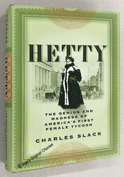 Hetty: The Genius and Madness of America's First Female Tycoon by Slack ...