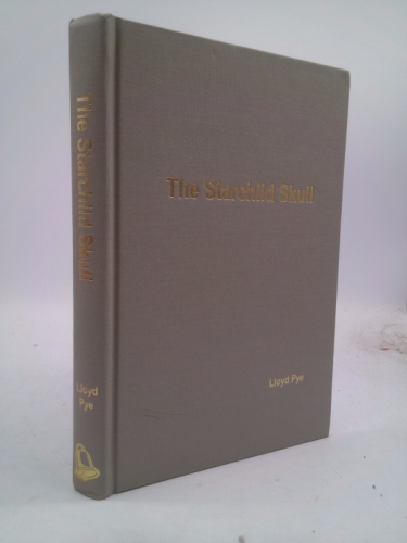 The Starchild Skull: Genetic Enigma or.Human-Alien Hybrid? by Lloyd Pye ...