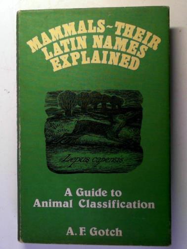 Mammals: Their Latin Names Explained: a Guide to Animal Classification ...