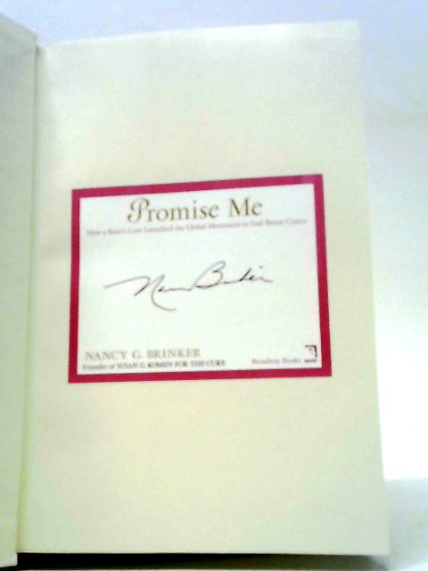 Promise Me by Nancy G. Brinker: Very Good (2010) Signed by Author(s) | World of Rare Books