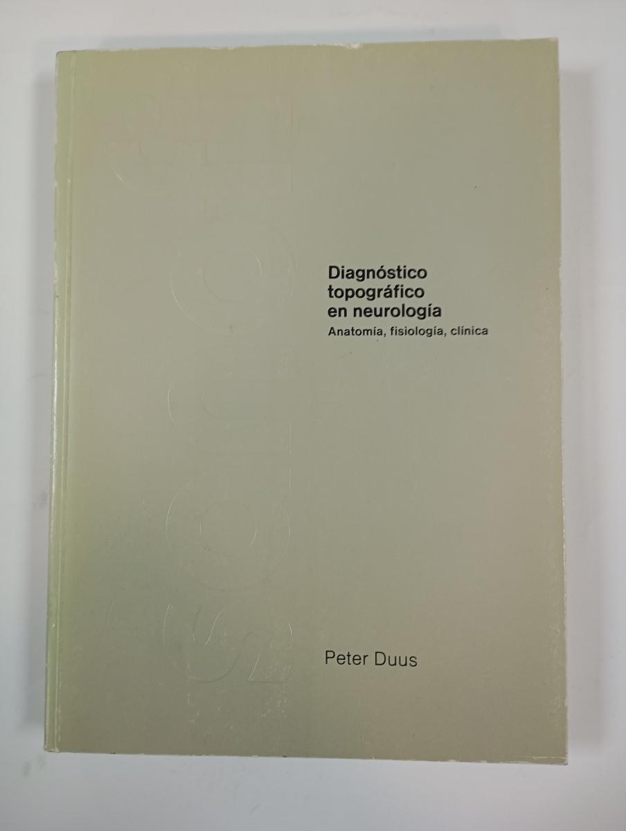 Diagnóstico topográfico en neurología. Anatomía, fisiología, clínica ...