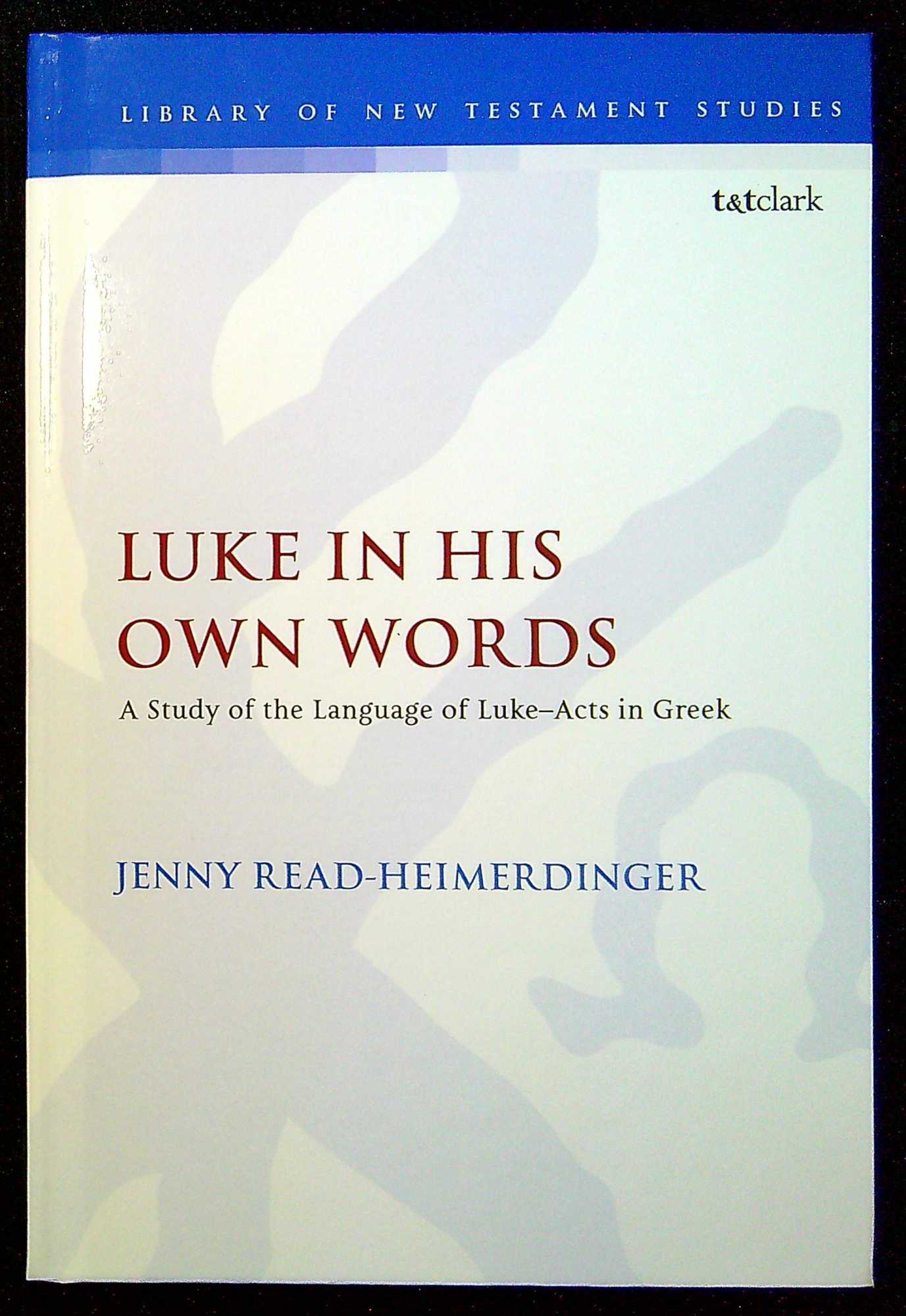 Luke in His Own Words: A Study of the Language of Luke?Acts in Greek by ...
