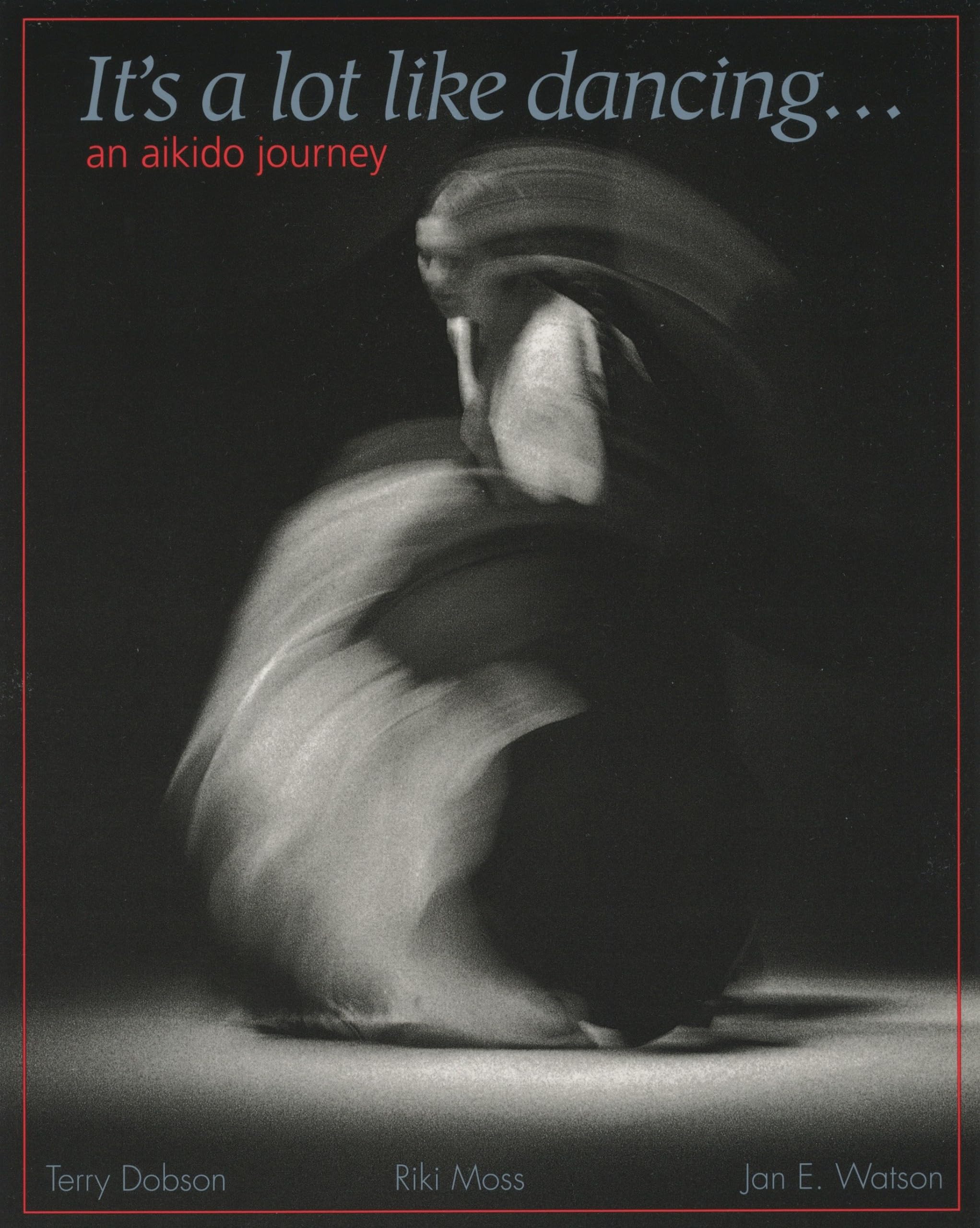 It's a Lot Like Dancing: An Aikido Journey by Dobson, Terry: acceptable ...