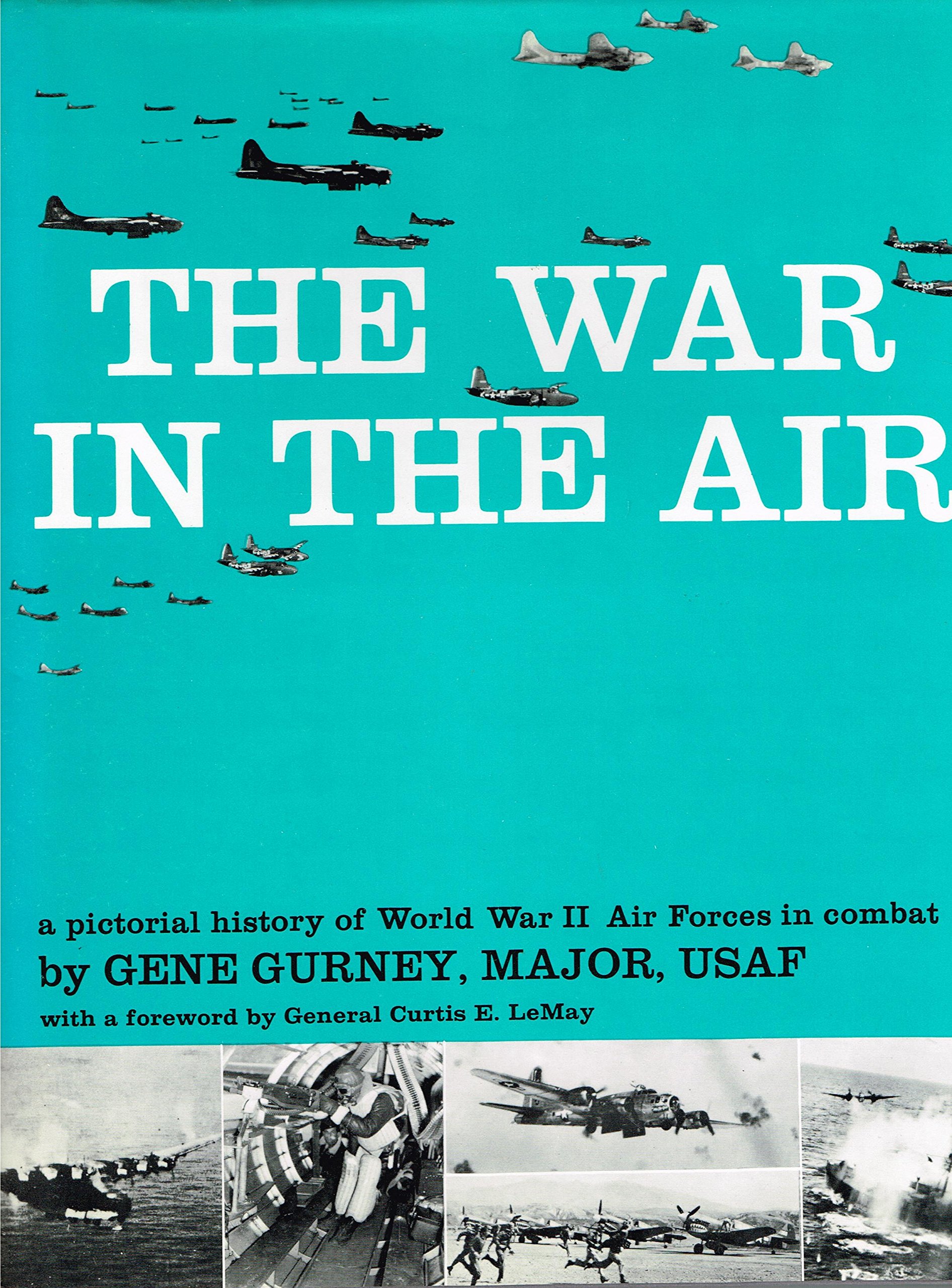 The War in the Air: A Pictorial History of World War II Air Forces in ...