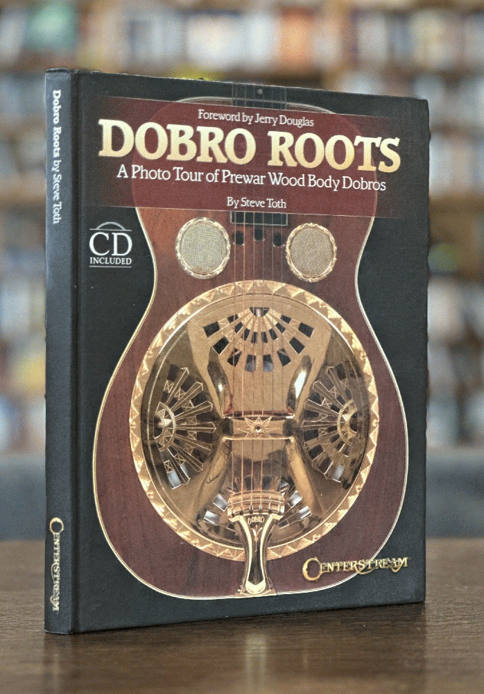 Dobro Roots: (w/CD) A Photo Tour of Prewar Wood Body Dobros by Toth ...