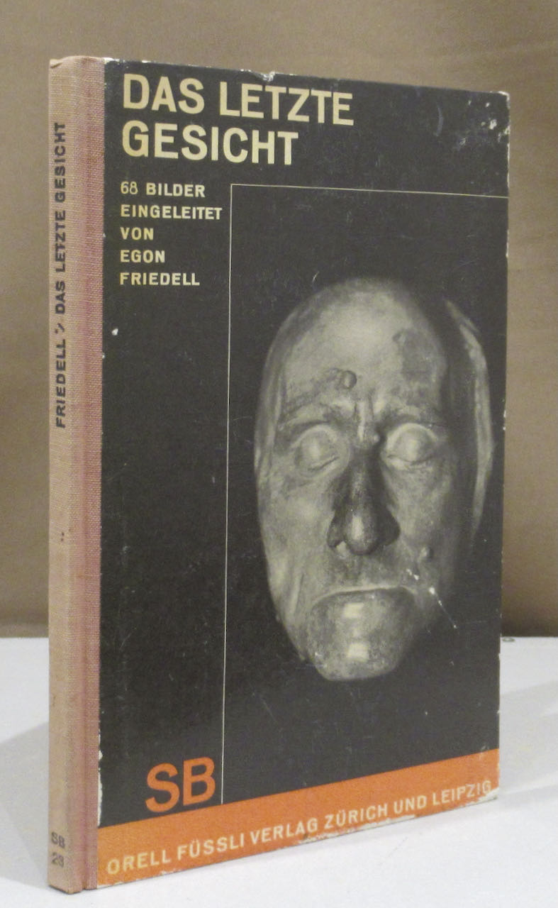 Das letzte Gesicht. 76 (recte 68) Bilder. Eingeleitet v. Egon Friedell ...